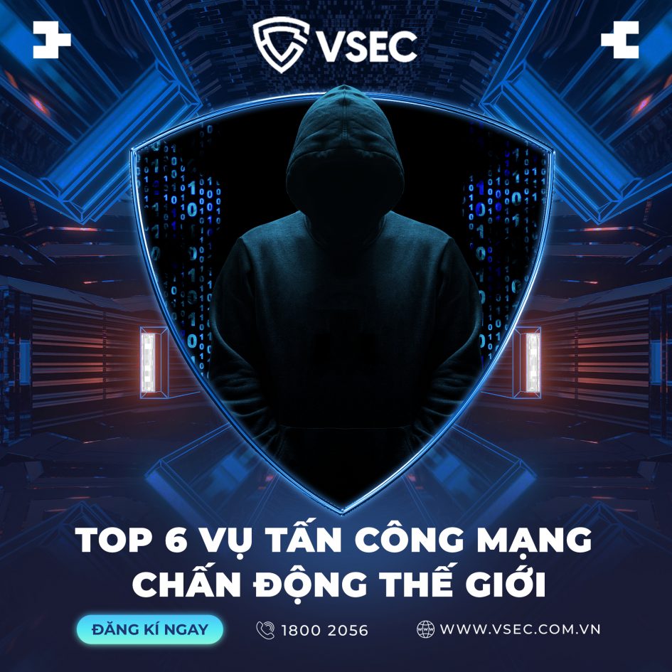 TOP 6 HACKERS' CYBER ATTACKS THAT SHOCKED THE WORLD - VSEC